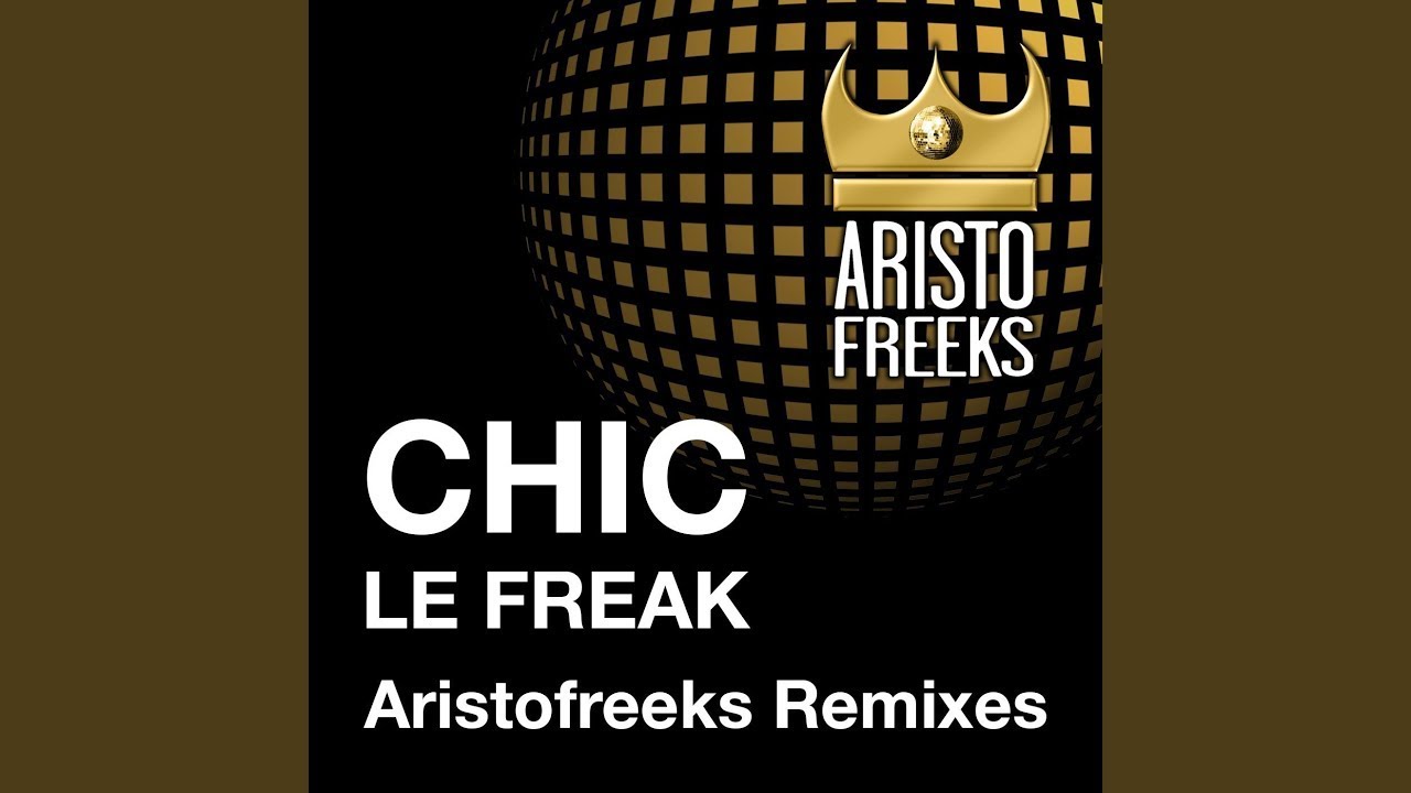 Le Freak (Aristo Mainroom Mix) - ARISTOFREEKS - YouTube
