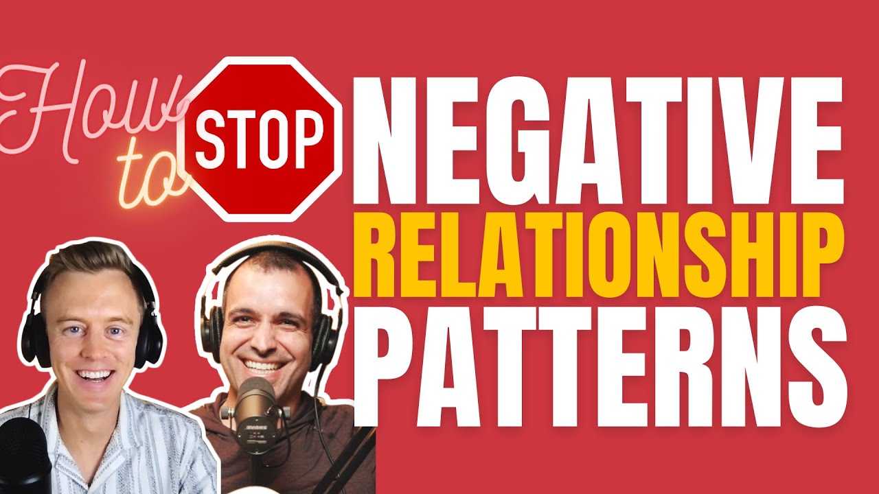 How To Break Negative Relationship Patterns Ft Trevor Hanson Twr
