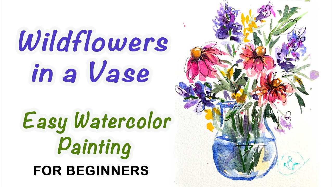 Easy Loose Watercolor Wildflowers in Vase | Beginner Step-by-Step ...