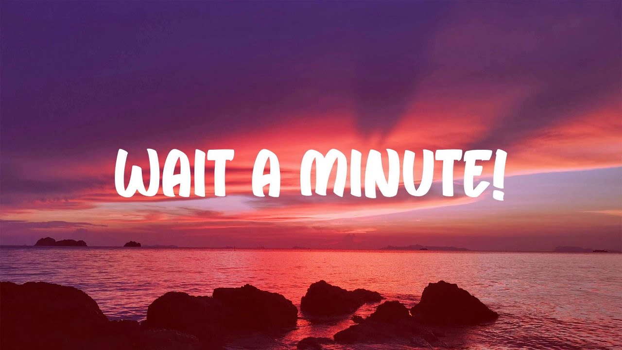 Willow - Wait a Minute! (Lyrics) - YouTube