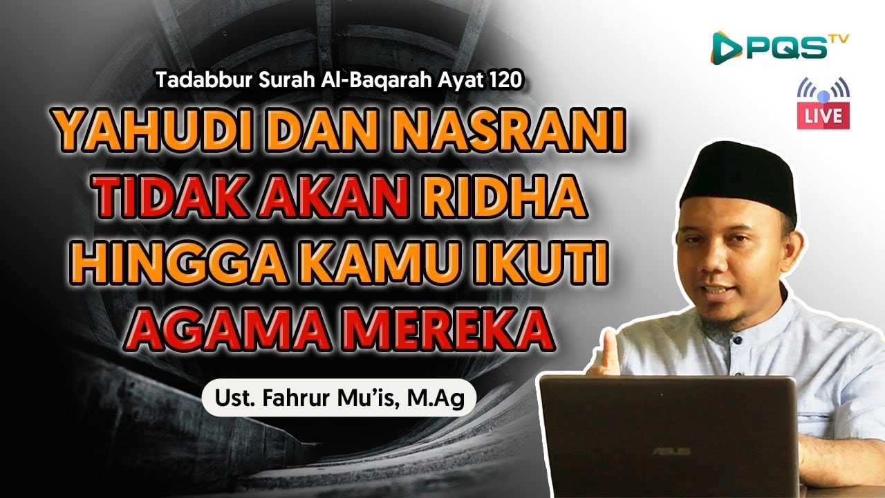 YAHUDI DAN NASRANI TIDAK AKAN RIDHA HINGGA KAMU IKUTI AGAMA MEREKA | Ust. Fahrur Mu'is | PQS TV ...