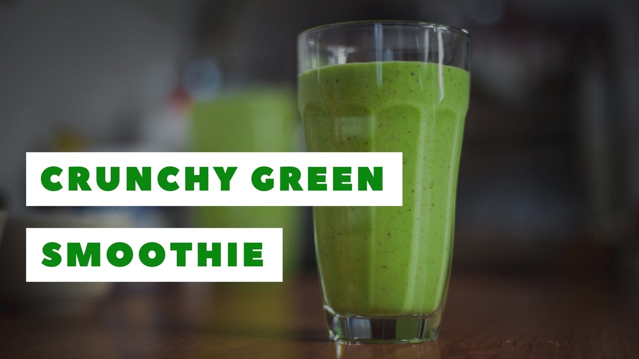 Crunchy Green Smoothie - YouTube