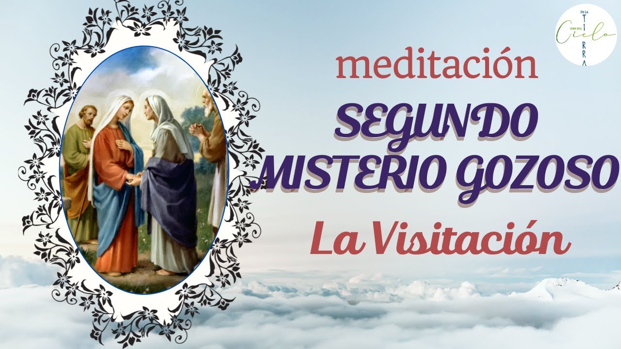 MEDITACIÓN DEL SEGUNDO MISTERIO DE GOZO: LA VISITACIÓN DE NUESTRA ...