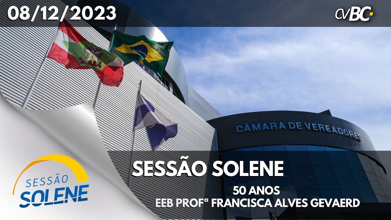 Sessão Solene - 50 anos da EEB Profª Francisca Alves Gevaerd - 08.12. ...