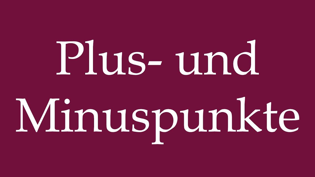 How to Pronounce ''Plus- und Minuspunkte'' (Pluses and minuses ...