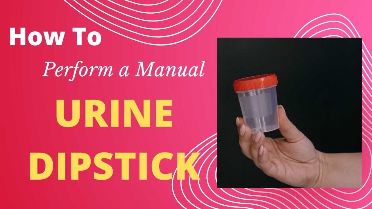 How to Perform a Manual Urine Dipstick - YouTube