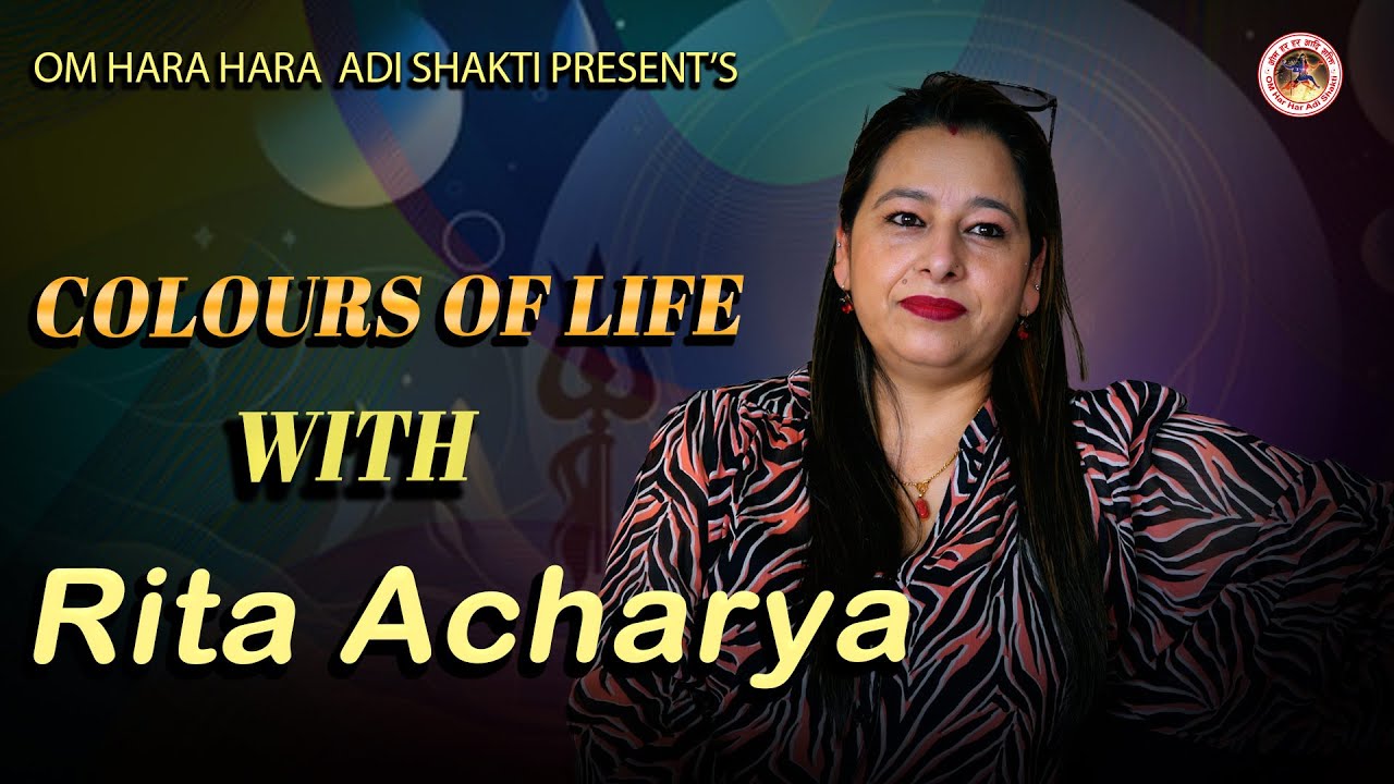 Colours Of Life | Rita Acharya | Om Hara Hara Adi Shakti - YouTube