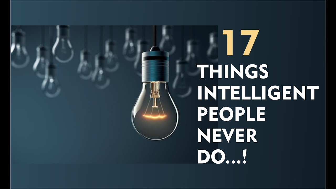 17 Things Intelligent people never do | Things not to do | Motivation ...