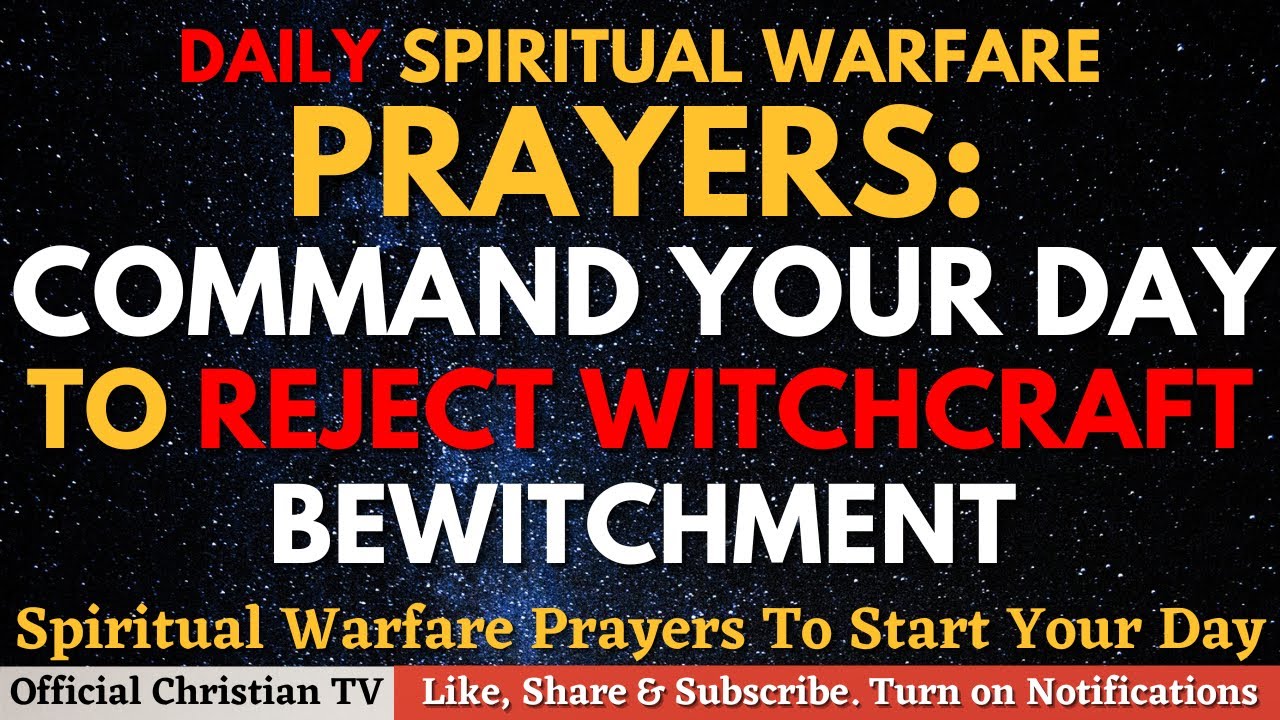 Prayers To Reject Witchcraft Bewitchment | Pray These Spiritual Warfare ...