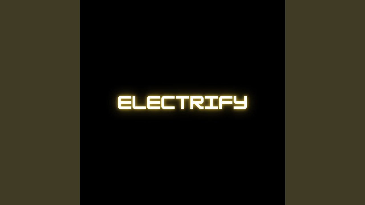 ELECTRIFY - YouTube