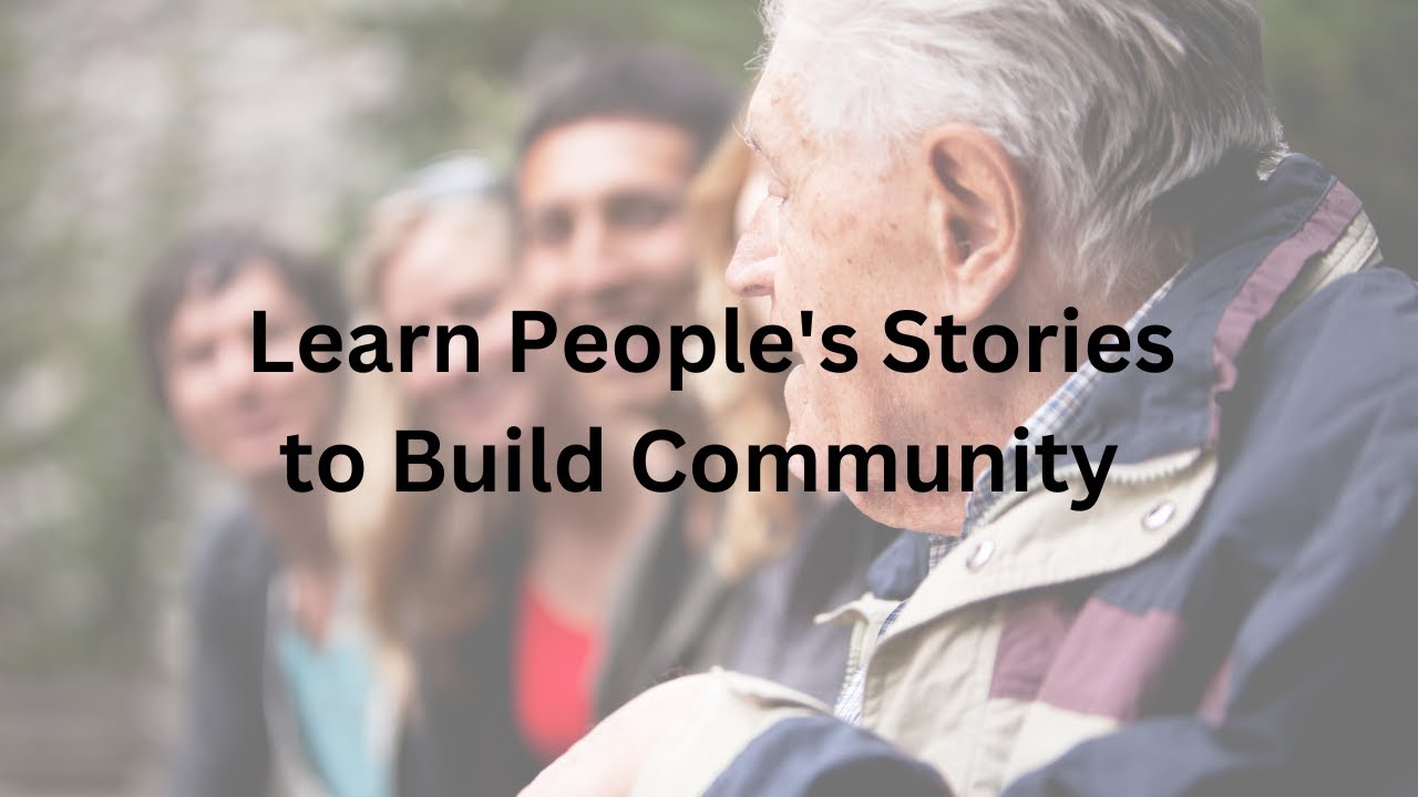 Learn People's Stories to Build Community - YouTube