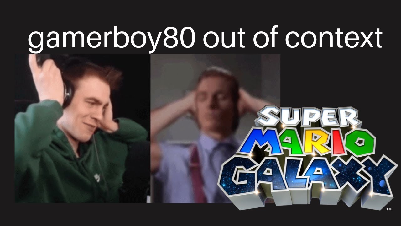 gamerboy80 out of context: super mario galaxy edition - YouTube