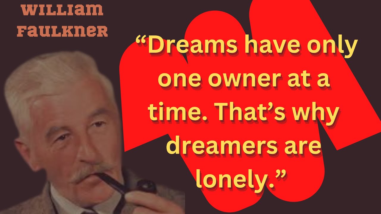 William Faulkner quotes about Love, Life, and Death Quotes will make ...