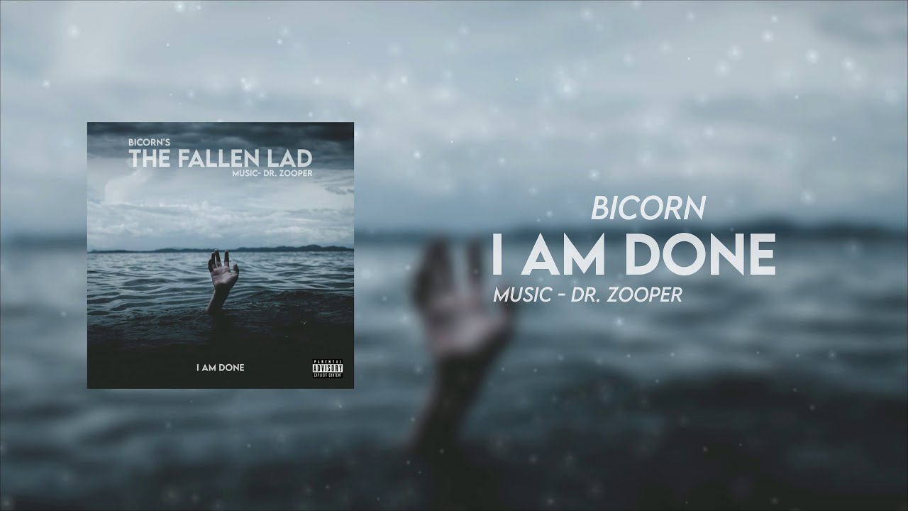 Bicorn - I Am Done (Prod. by Dr. Zooper) | The Fallen Lad | 2021 - YouTube