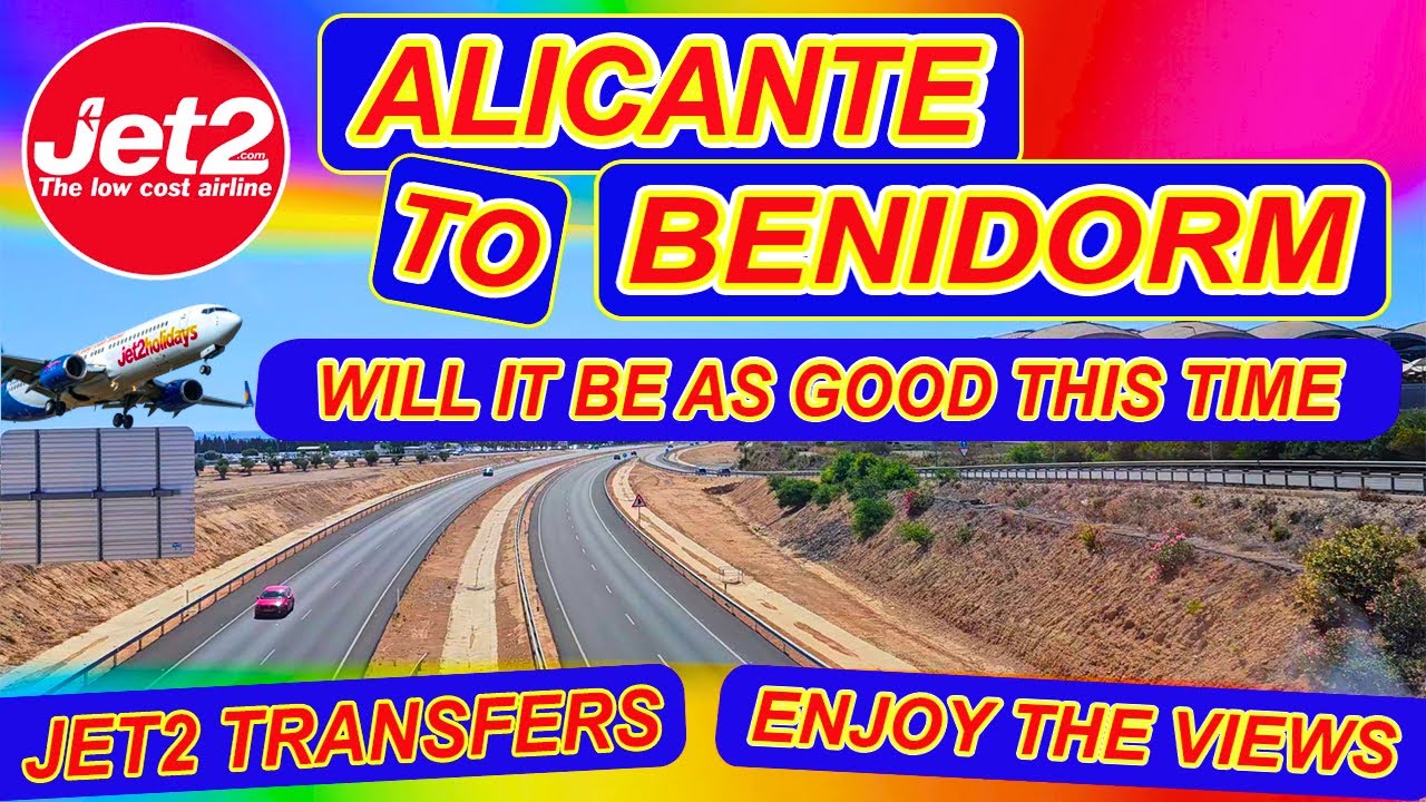 Alicante Airport To Benidorm - Jet2 Coach Transfers Will It Be As Good ...