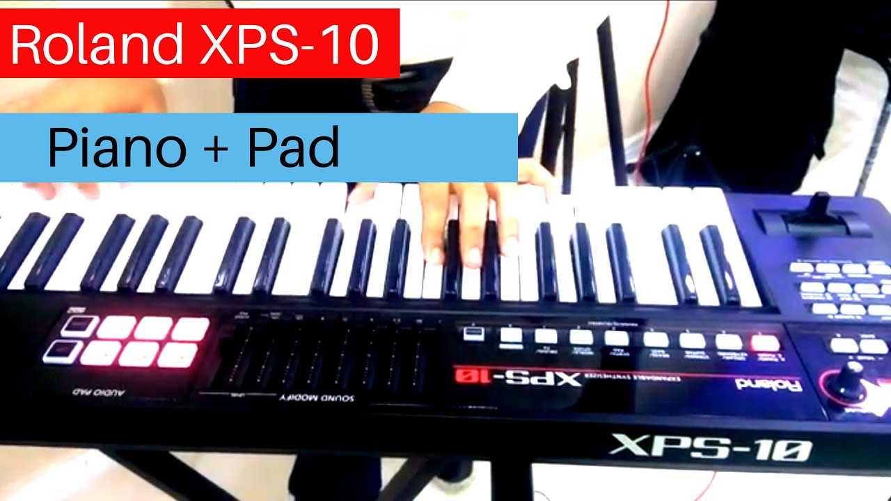 ROLAND XPS-10 - Piano + Pad and Layers - YouTube