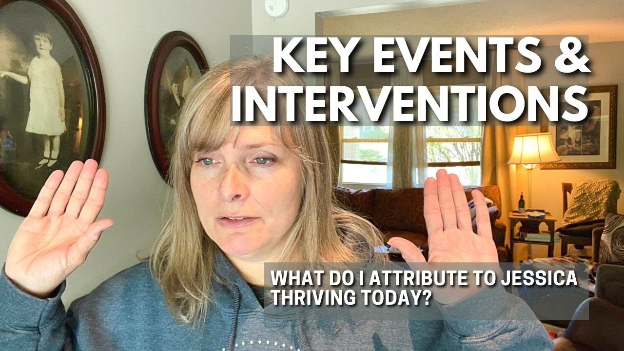 Key Events & Interventions - What Led To Jessica Thriving Today? - YouTube