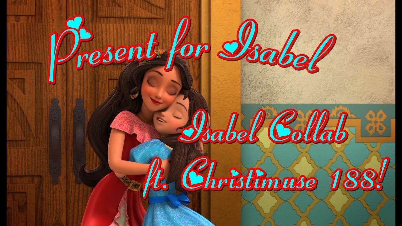 Elena of Avalor ~ Present for Isabel ~ Isabel Collab HD (1080p) - YouTube