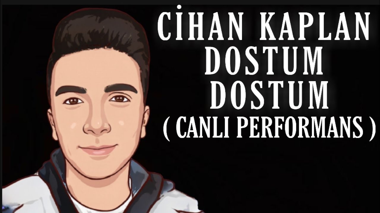 Cihan Kaplan & Dostum Dostum (Canlı Performans) - YouTube