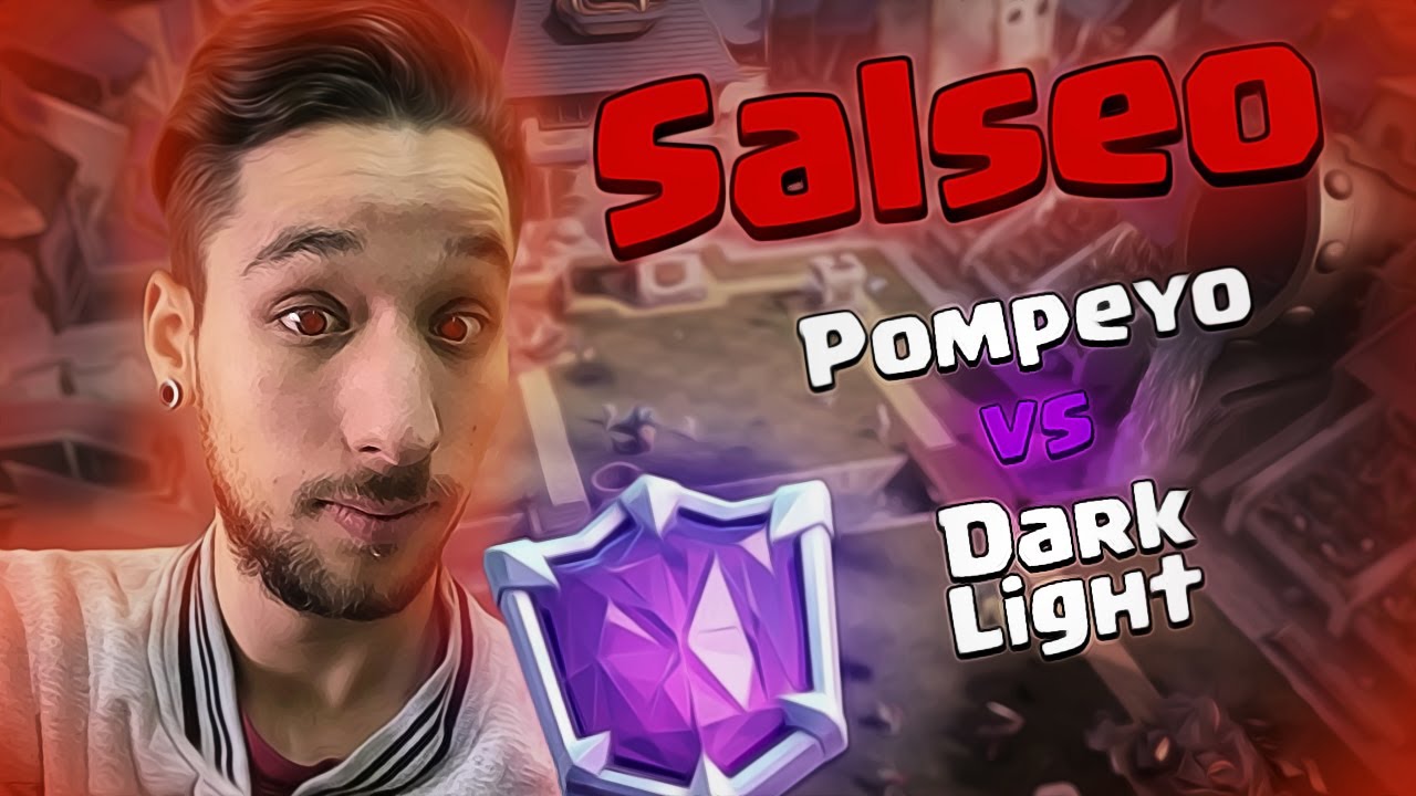 SALSEO ROYALE !! POMPEYO VS DARK LIGHT !!! - DrekzeNN - Clash Royale ...