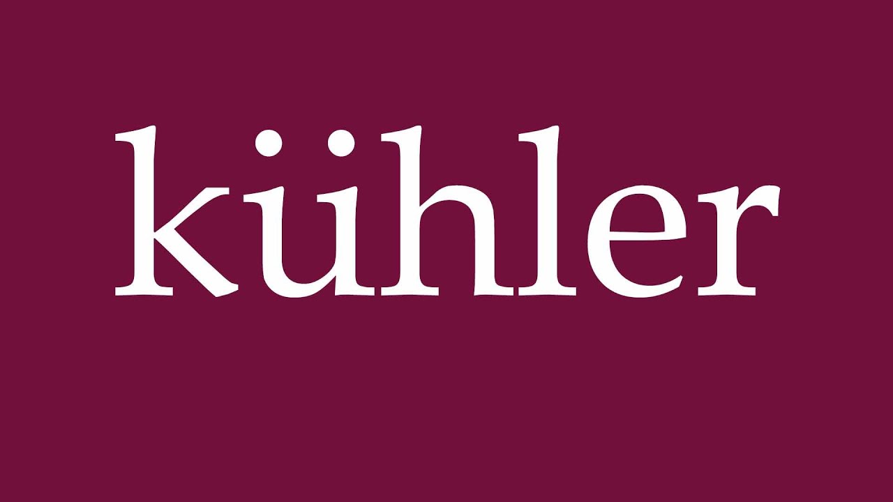 How to Pronounce ''kühler'' (cooler) Correctly in German - YouTube