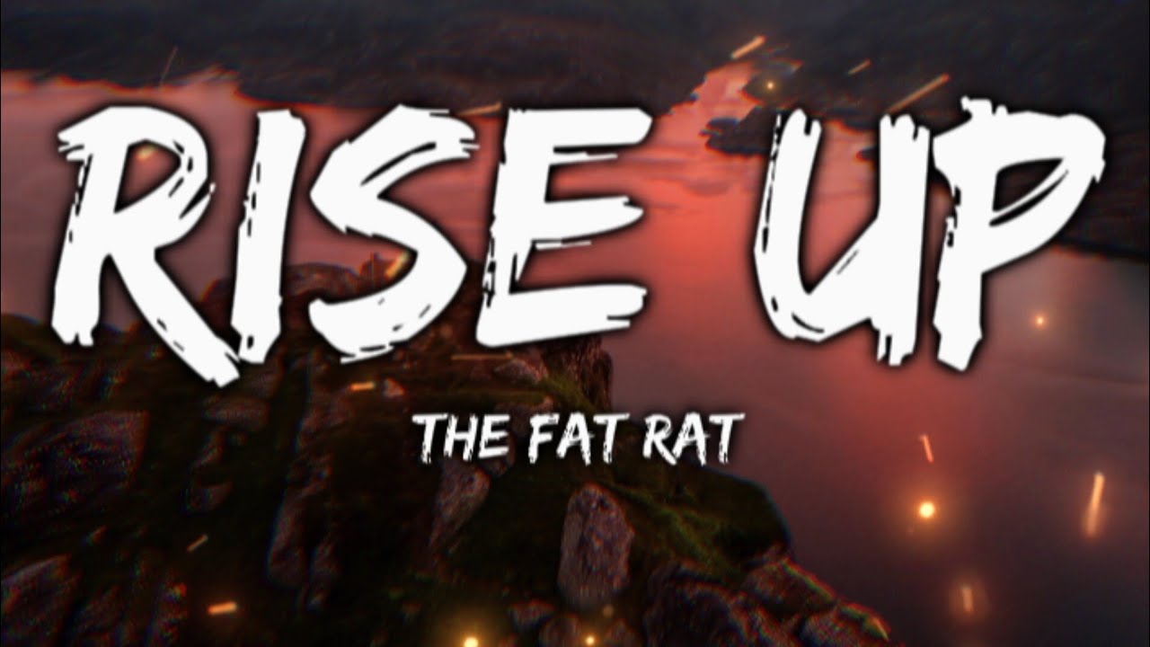 The Fat Rat - Rise Up (Lyrics) - YouTube