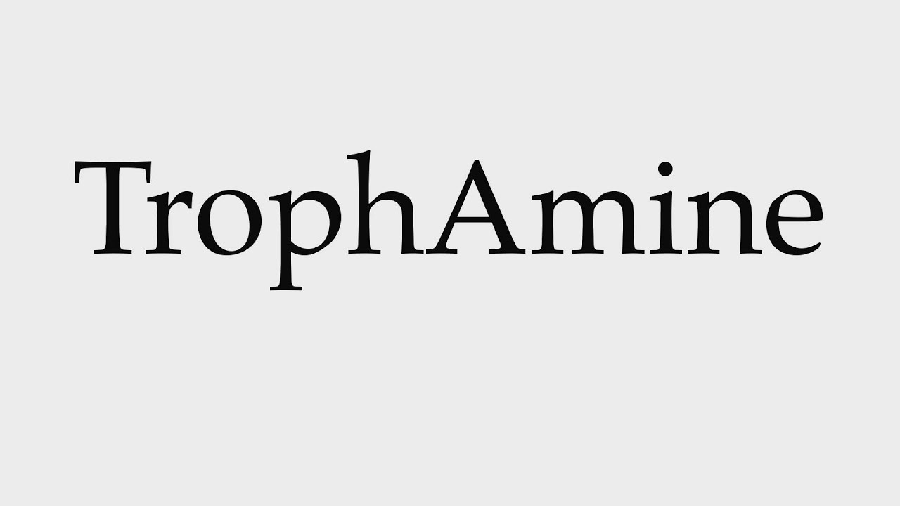 How to Pronounce TrophAmine - YouTube