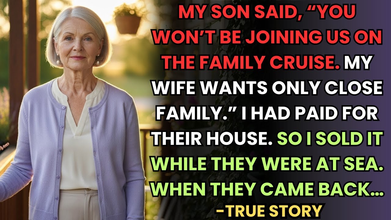 My Son Said 'You're Not Close Family' And Kicked Me Off Cruise. I Sold ...