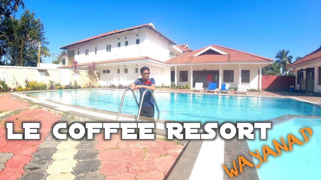 Le Coffee resort Sulthan Bathery wayanad|Review|Room Tour|Resort Walk ...
