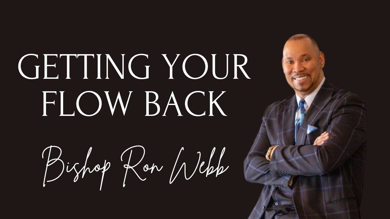 Getting Your Flow Back ft. Bishop Ron Webb - YouTube