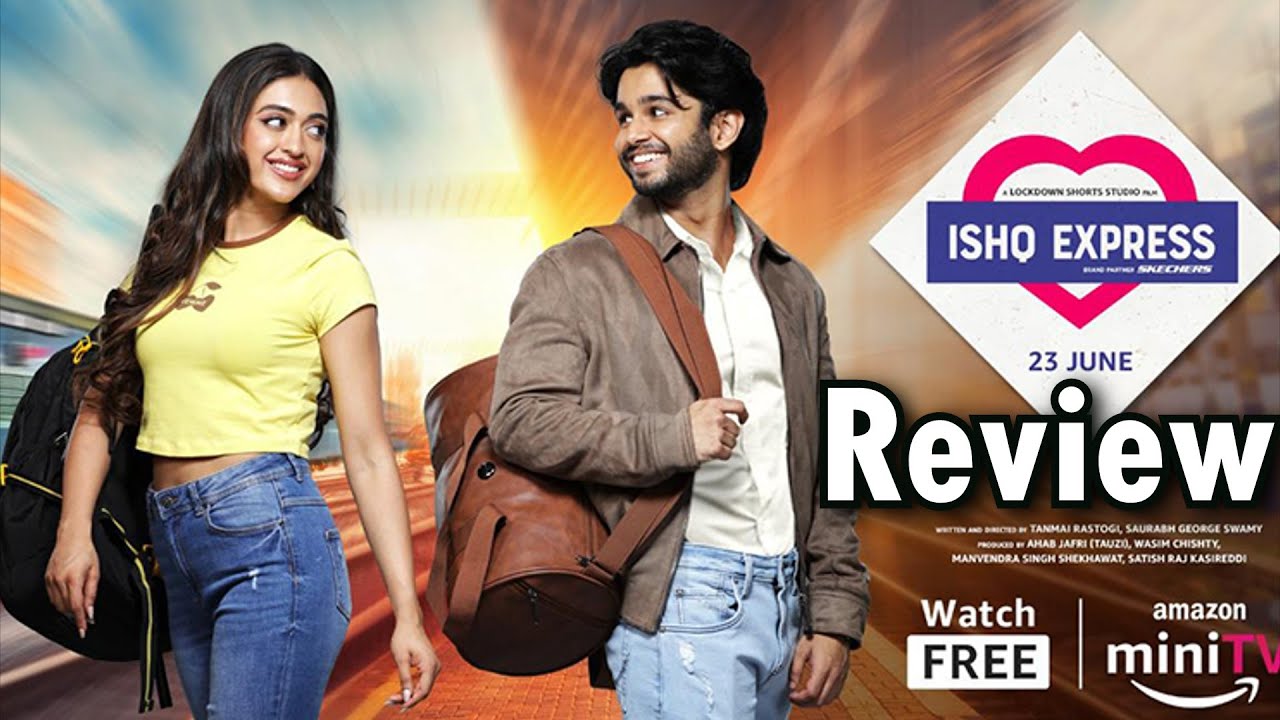 Ishq Express Review by Sahil Chandel | Ritvik Sahore | Gayatri Bhardwaj ...
