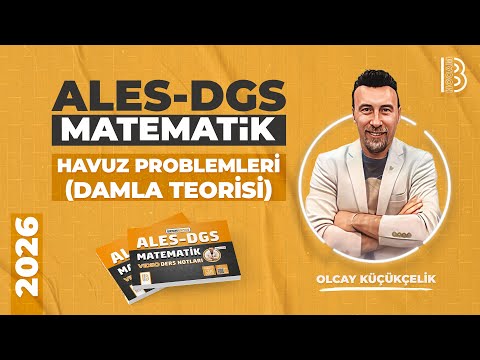 53) ALES - DGS - Matematik - ''27.GÜN'' - Havuz Problemleri (Damla Teorisi) - Olcay KÜÇÜKÇELİK -2026
