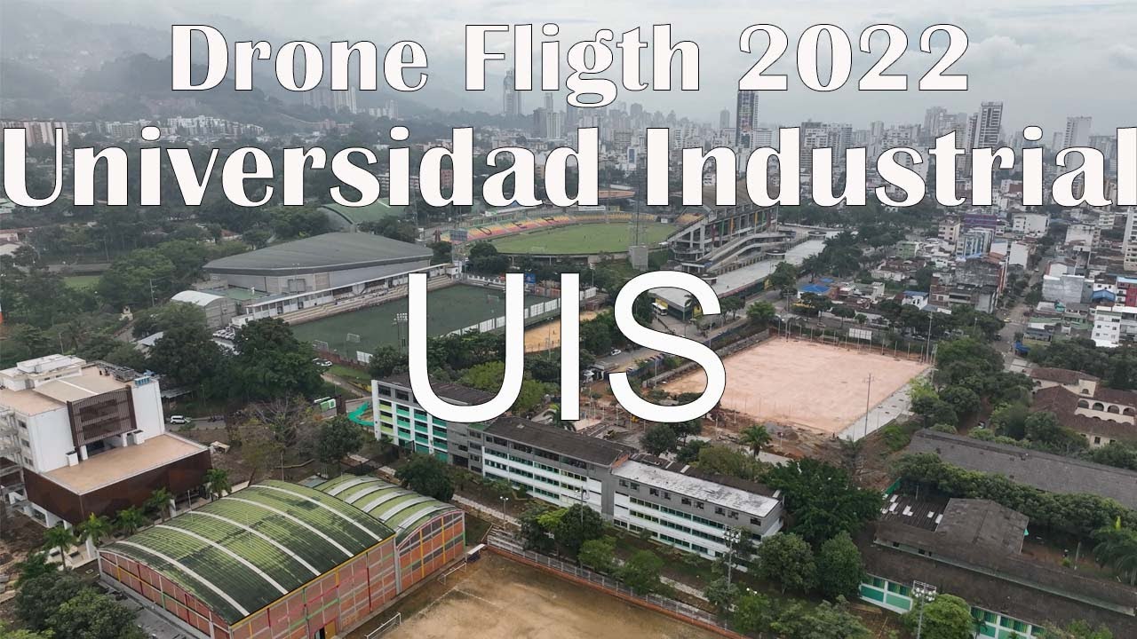 Industrial University of Santander UIS Bucaramanga, Colombia Drone 2020 ...