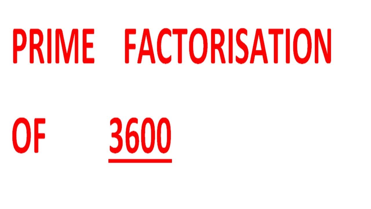 PRIME FACTORISATION OF 3600 - YouTube