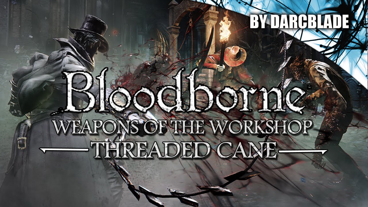 Threaded Cane : Weapons of the Workshop : Bloodborne - YouTube
