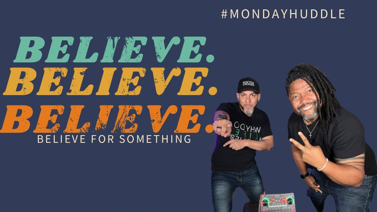MONDAY HUDDLE - BELIEVE FOR SOMETHING | IamGrivera - YouTube