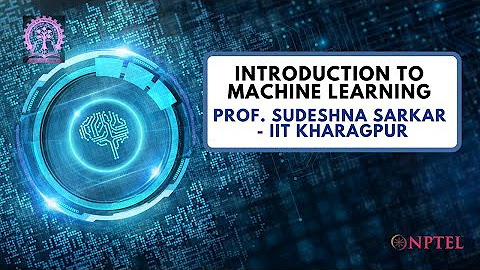 Introduction to machine learning NPTEL Prof. S. Sarkar IIT Kharagpur ...