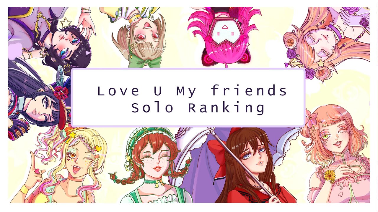Love U My Friends Solo Song Ranking - YouTube