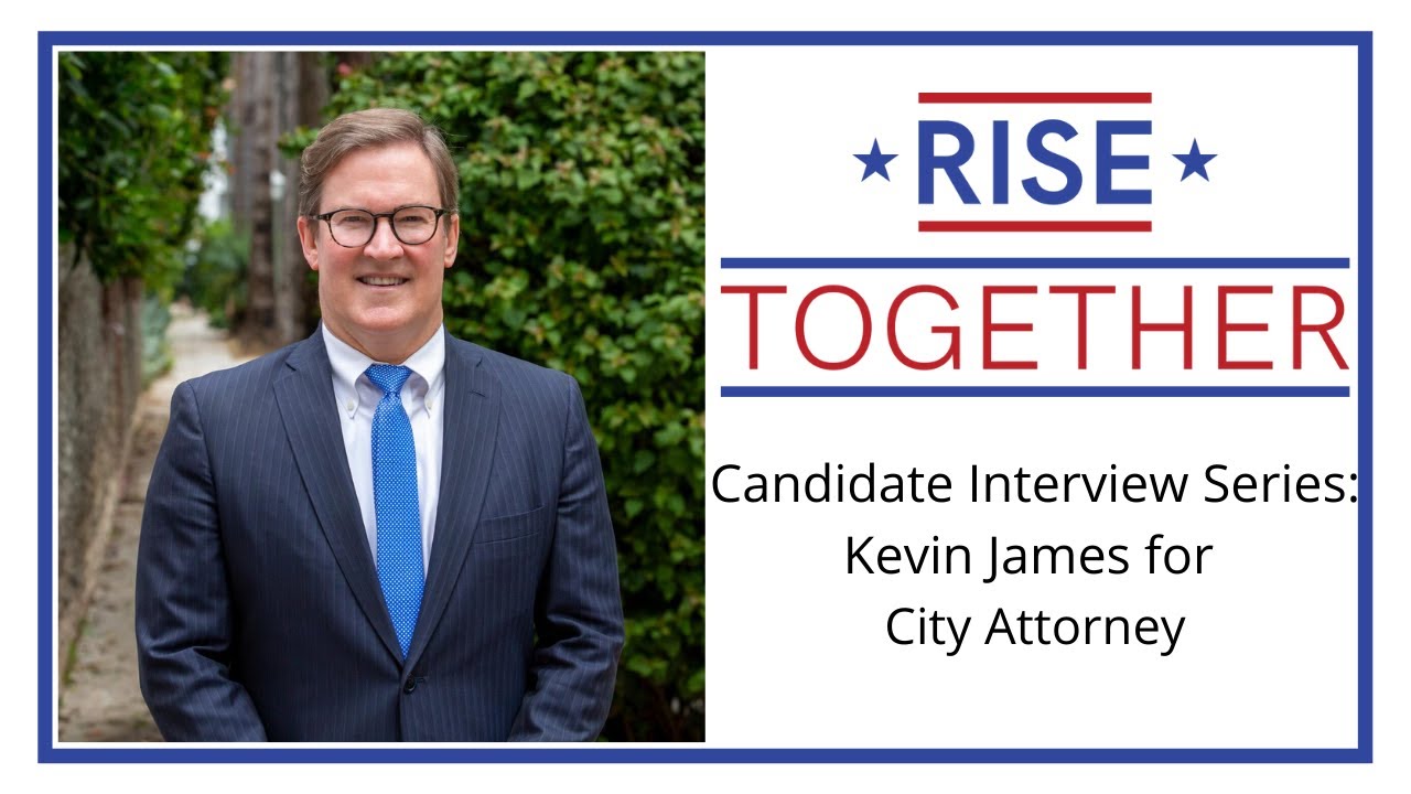 Rise Together Candidate Interview Series: Kevin James for Los Angeles ...