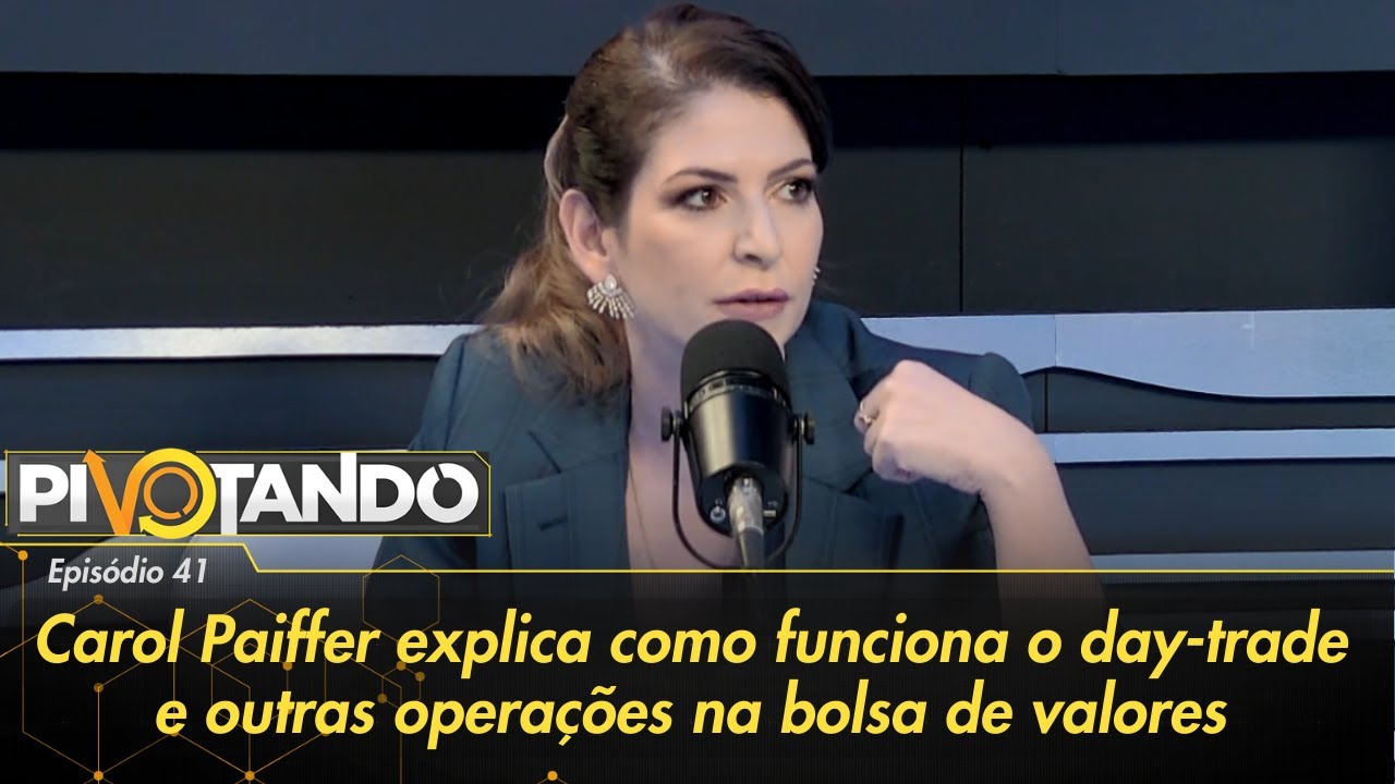 Carol Paiffer explica como funciona o "day-trade" e outras operações na ...