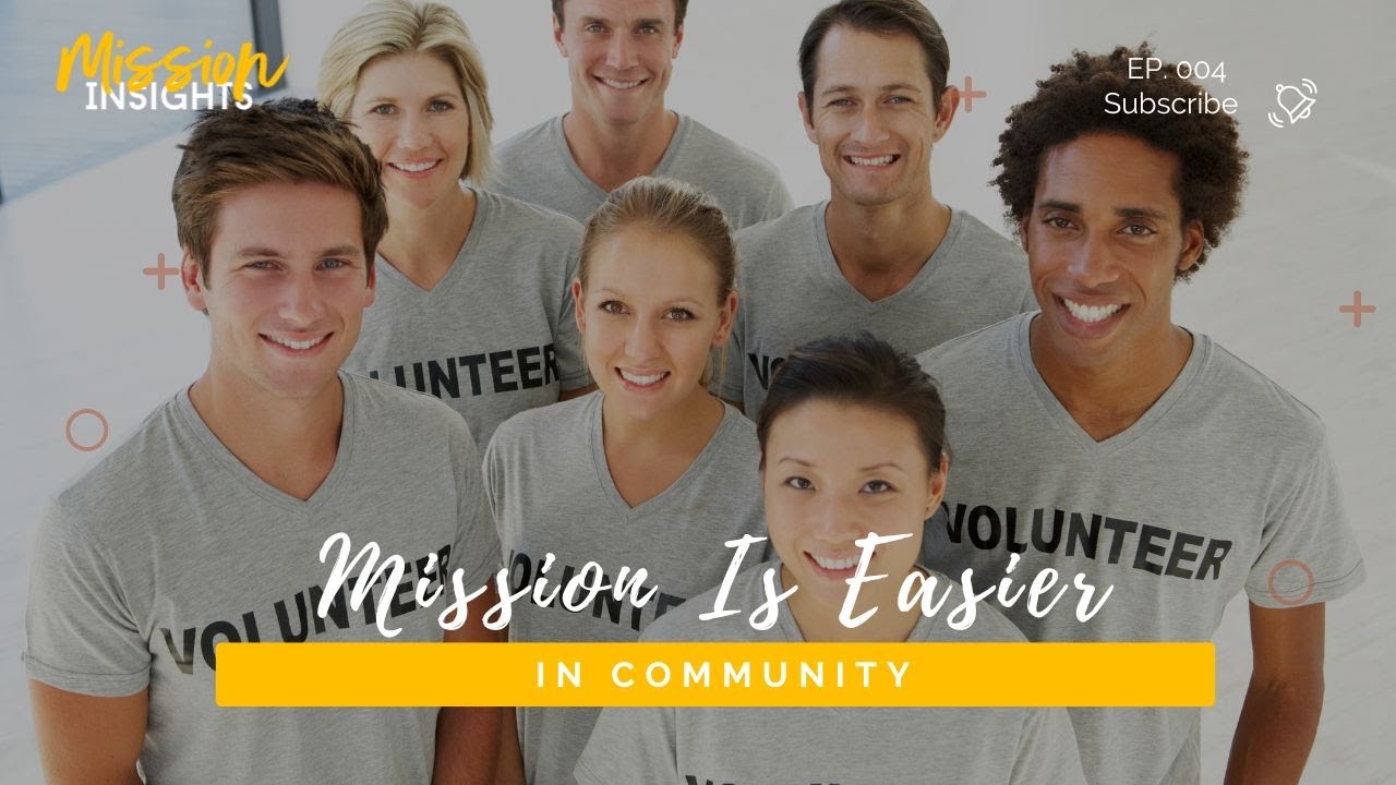Mission Is Easier In Community - YouTube