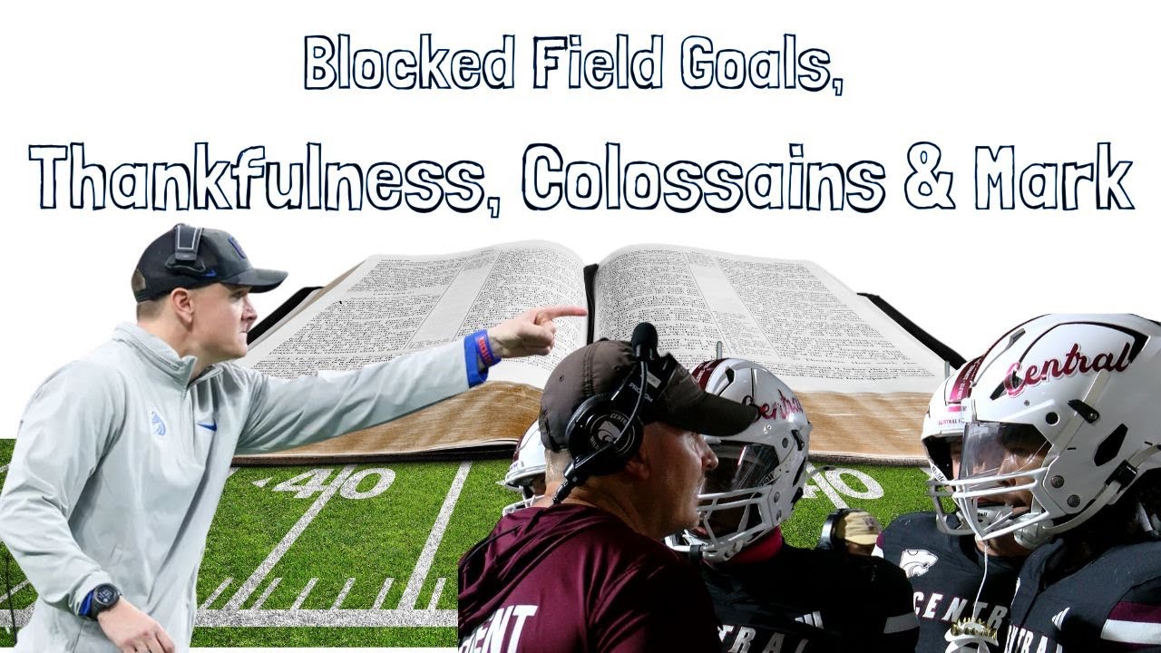 Blocked Field Goals, Thankfulness, Colossians & Mark - YouTube