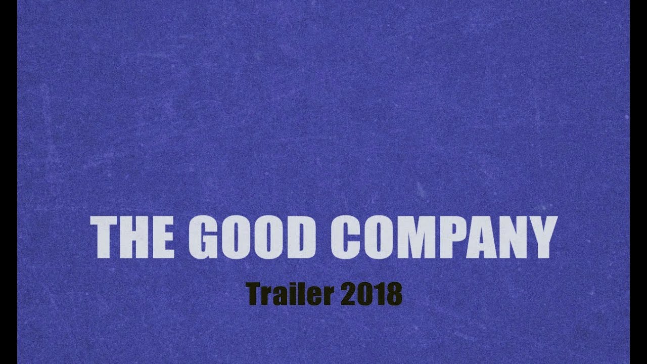 THE GOOD COMPANY - Trailer 2018 - YouTube