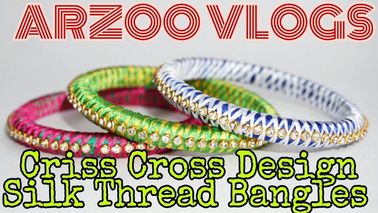 DIY Unique design Bangles | How to make Criss cross Design silk Thread ...