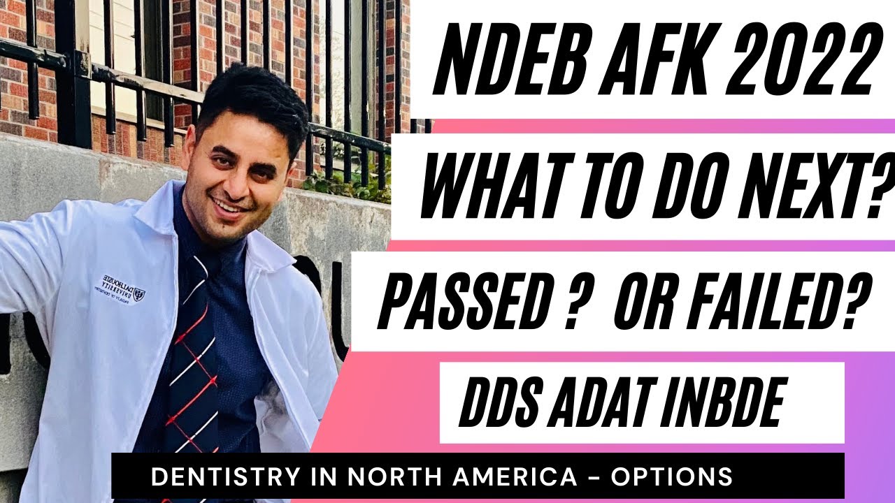NDEB AFK 2022- Next steps if you PASSED or FAILED- ADAT, iNBDE, NDECC ...