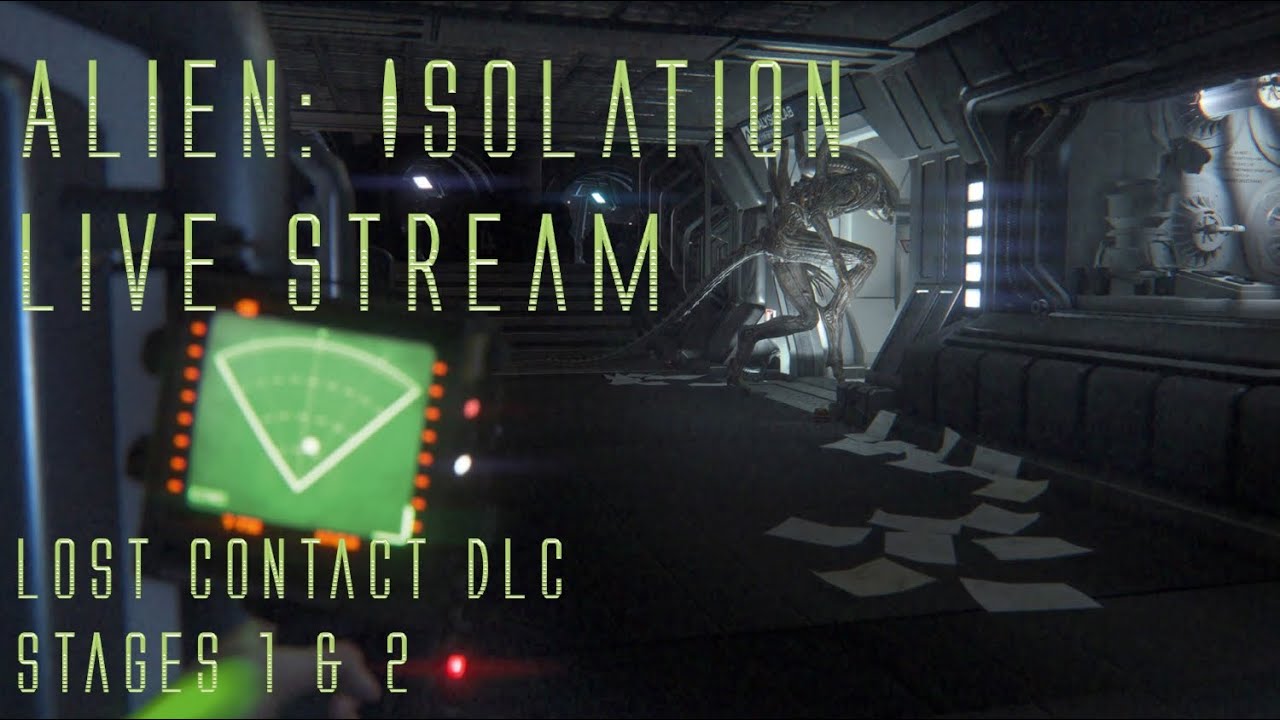 Alien: Isolation - Lost Contact DLC Part 1 (Live Stream 12/03/15) - YouTube