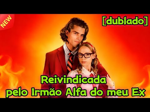 🔥🔥🔥[dublado] Reivindicada pelo Irmão Alfa do meu Ex#drama      #cdrama #chinesedrama #reelshorts