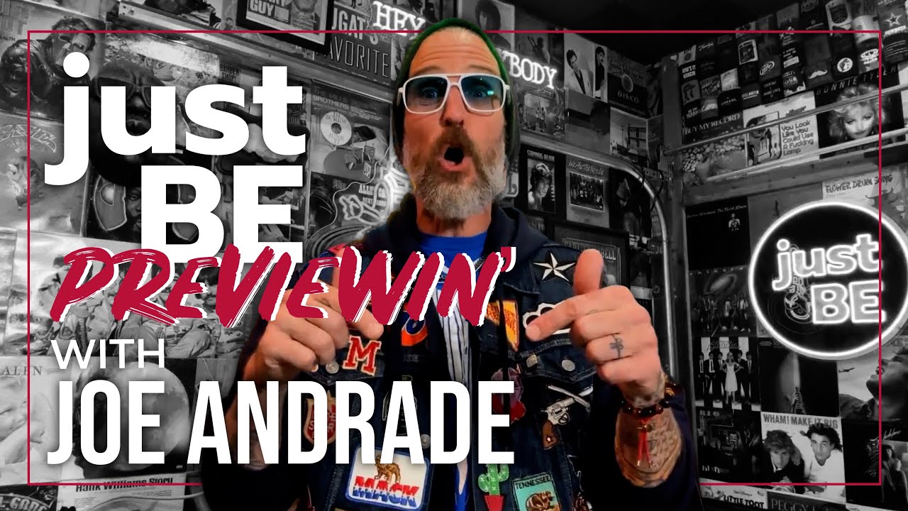 just BE: PREVIEWIN' with Joe Andrade - YouTube