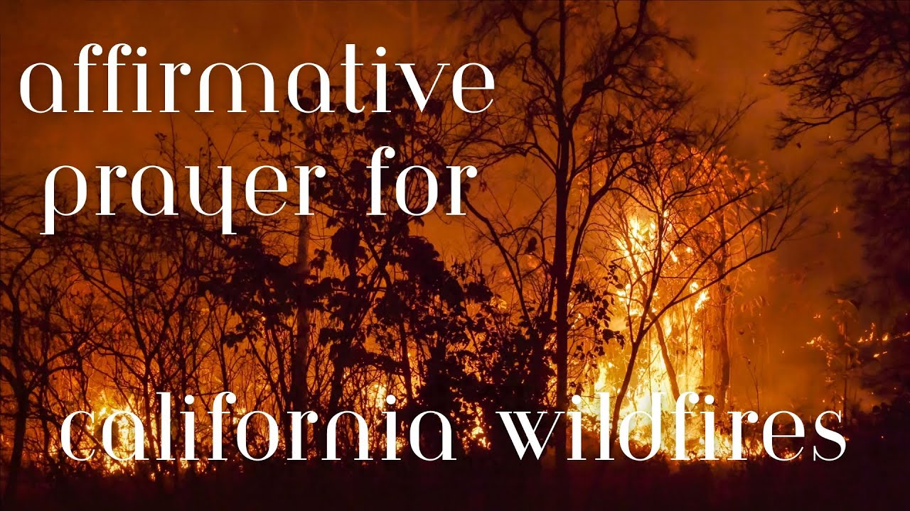 Affirmative Prayer for the California Wildfires - YouTube