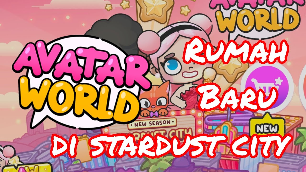 Avatar World l Rumah Baru Di Stardust City l *NEWS*STARDUST CITY ...